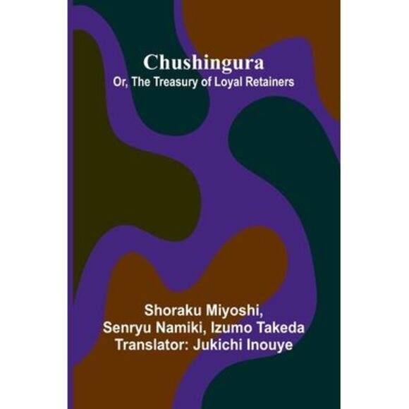 Shoraku Miyoshi | Other | Chushingura Or The Treasury Of Loyal ...